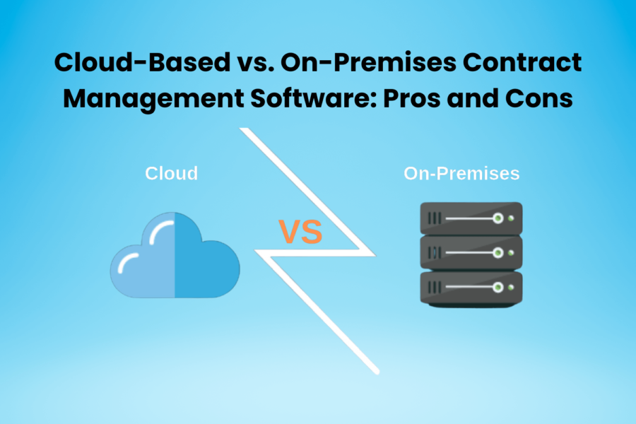 Cloud-Based vs. On-Premises Contract Management Software