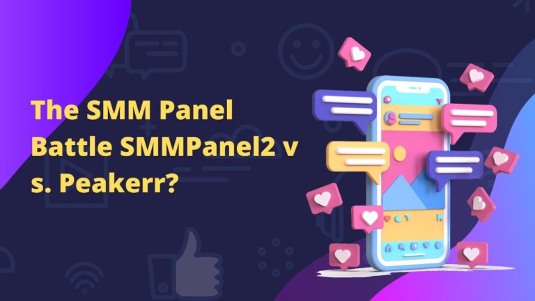 The SMM Panel Battle: SMMPanel2 vs. Peakerr